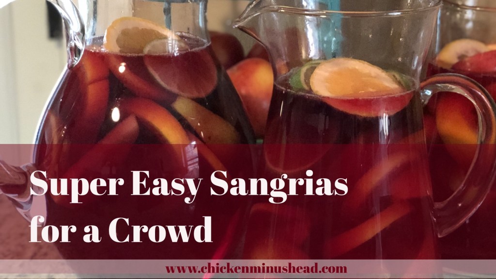 Super Easy Sangrias for a Crowd – Chicken Minus Head